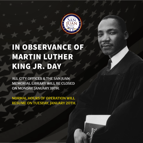 MLK Jr. Day Closure – The City of San Juan, Texas